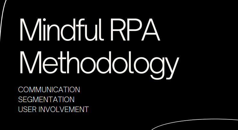 Mindful RPA Methodology (innovative yet natural approach to Robotic ...